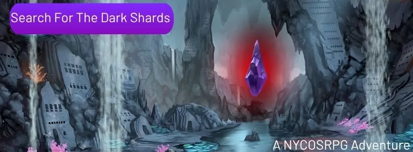 6:00 Ladies Night: Search For the Dark Shards, A NYCOS RPG Adventure ...